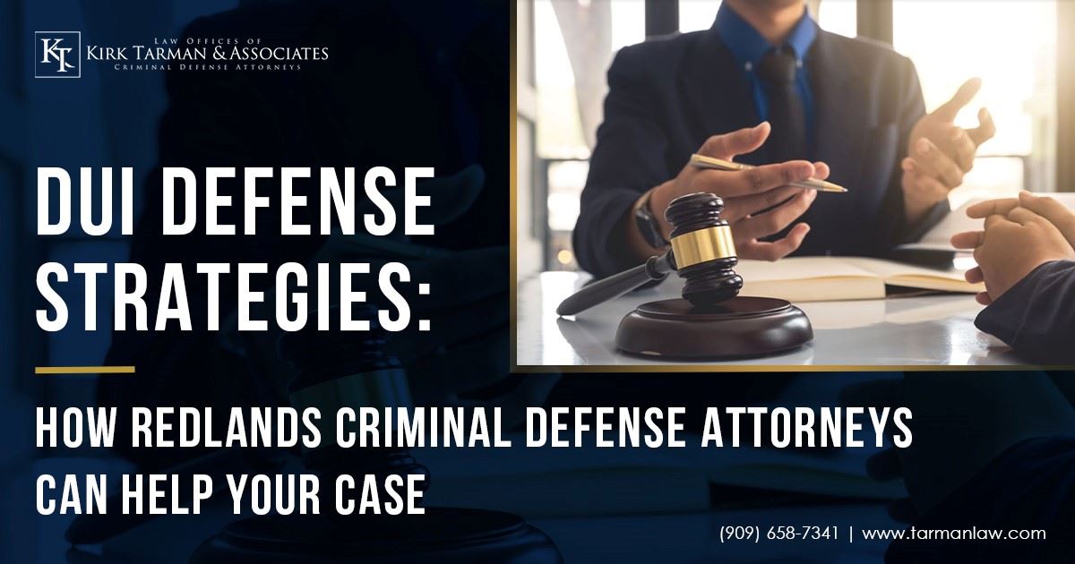 DUI Defense Strategies: How Redlands Criminal Defense Attorneys Can Help Your Case